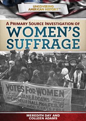A Primary Source Investigation of Women's Suffrage book by Meredith Day ...