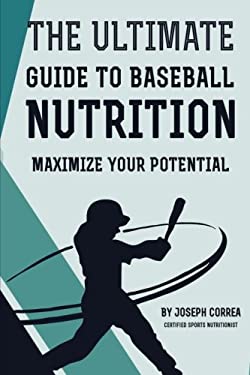 The Ultimate Guide to Baseball Nutrition : Maximize Your Potential book ...