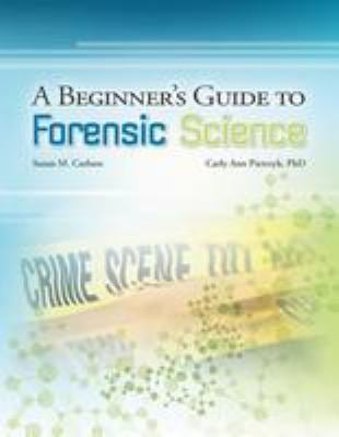 A Beginner's Guide to Forensic Science used book by Susan Carlson ...