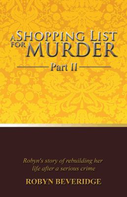 A Shopping List for Murder - Part II : Robyn's Story of Rebuilding Her ...