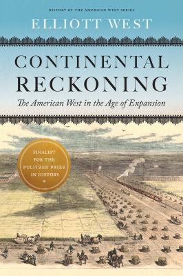 Continental Reckoning : The American West in the Age of Expansion book ...