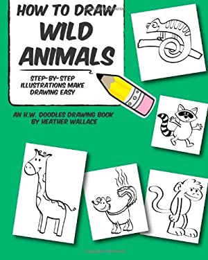 How to Draw Wild Animals: Step-by-Step Illustrations Make Drawing Easy ...