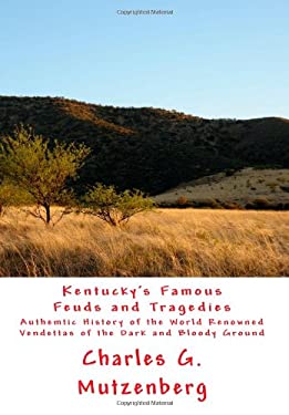 Kentucky's Famous Feuds and Tragedies: Authemtic History of the World ...