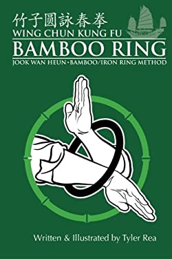 Wing Chun Kung Fu Bamboo Ring : Martial Methods and Details of the Jook ...