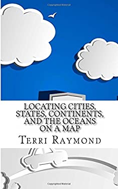Locating Cities, States, Continents, and the Oceans On a Map: (First ...