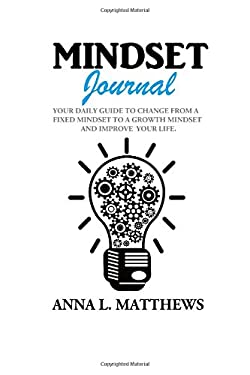 Mindset Journal: Your Daily Guide To Change From A Fixed Mindset to A ...
