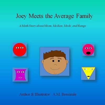 Joey Meets the Average Family : A Math Story about Mean, Median, Mode ...