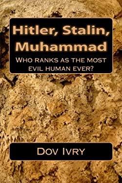 Hitler, Stalin, Muhammad : Who Ranks As the Most Evil Human Ever? book ...