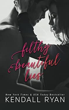 Filthy Beautiful Lies book by Kendall Ryan: 9781500648053