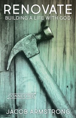 Renovate : Building a Life with God used book by Jacob Armstrong ...