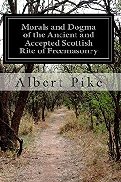 Morals and Dogma of the Ancient and Accepted Scottish Rite of Freemasonry book by Albert Pike ...