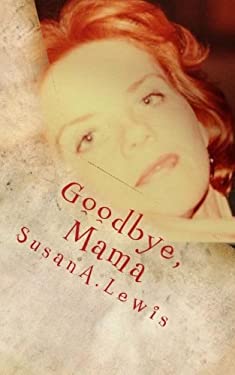 Goodbye, Mama book by Susan Lewis: 9781502491657