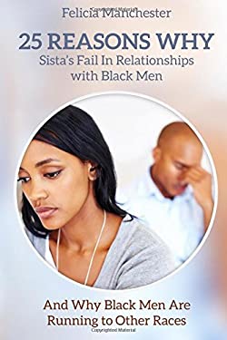 25 Reasons Why Sistas Fail in Relationships With Black Men: And Why ...