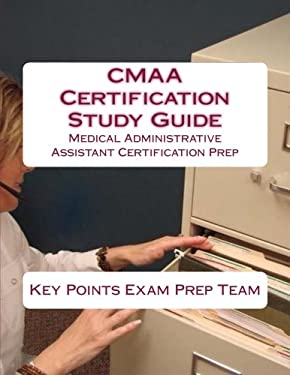 CMAA Certification Study Guide : Medical Administrative Assistant ...