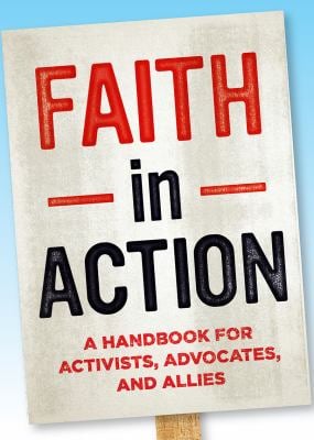 Faith in Action : A Handbook for Activists, Advocates, and Allies book ...
