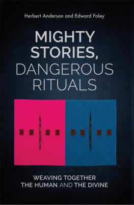 Mighty Stories, Dangerous Rituals : Weaving Together the Human and the ...