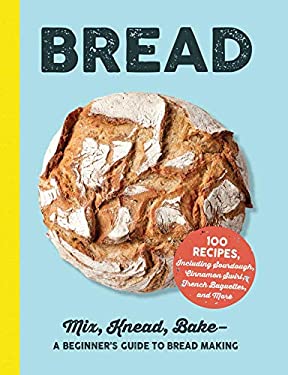 Bread : Mix, Knead, Bake--A Beginner's Guide to Bread Making used book by Adams Media: 9781507215555