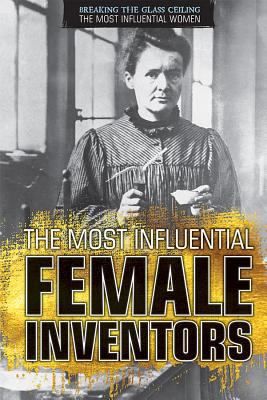 The Most Influential Female Inventors book by Xina M. Uhl: 9781508179658