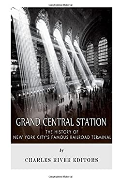 Grand Central Station: the History of New York City's Famous Railroad ...