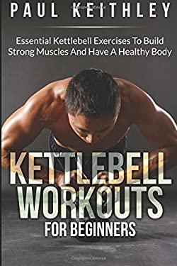 Kettlebell Workouts for Beginners: Essential Kettlebell Exercises to ...