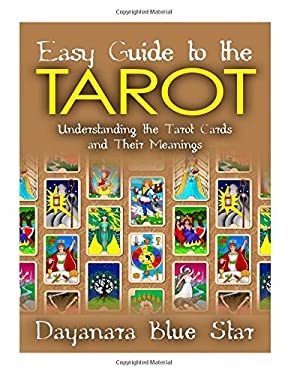 Easy Guide to the Tarot: Understanding the Tarot Cards and Their ...