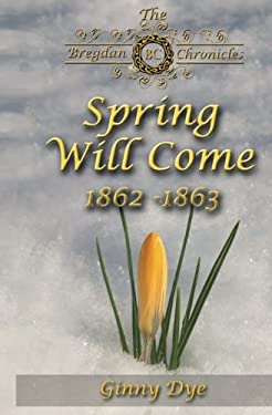 Spring Will Come (# 3 in the Bregdan Chronicles Historical Fiction Romance Series) book by Ginny ...