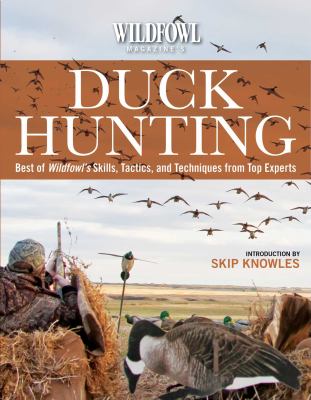 Wildfowl Magazine's Duck Hunting : Best of Wildfowl's Skills, Tactics ...