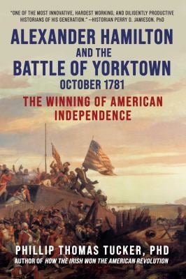 Alexander Hamilton and the Battle of Yorktown, October 1781 : The ...