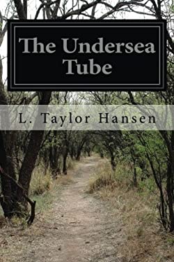 The Undersea Tube book by L. Taylor Hansen: 9781511571883