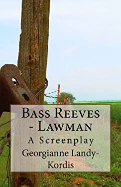Bass Reeves - Lawman book by Georgianne Landy-Kordis: 9781511950022