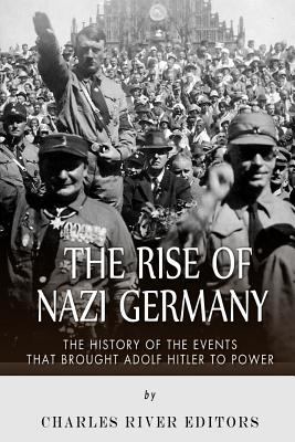 The Rise of Nazi Germany: The History of the Events that Brought Adolf ...