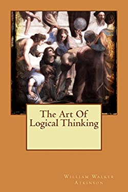 The Art Of Logical Thinking book by William Walker William Walker ...