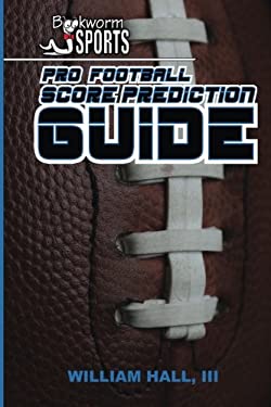 Pro Football Score Prediction Guide book by William Hall: 9781512262261