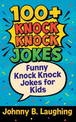 100+ Knock Knock Jokes : Funny Knock Knock Jokes for Kids book by ...