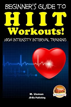 Beginners Guide to HIIT Workouts High Intensity Interval Training book by M. Usman, John ...