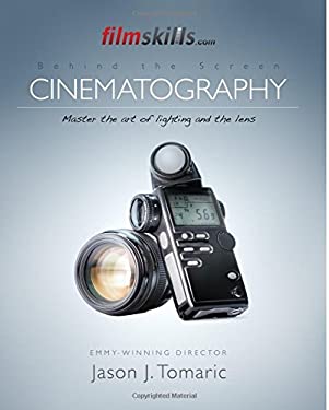 FilmSkills Cinematography : Master the Art and Craft of Light and the ...