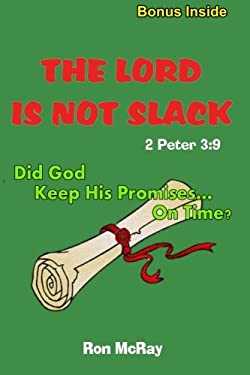 The LORD Is Not Slack : Did God Keep His Promises... on Time? book by ...