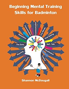 Beginning Mental Training Skills for Badminton book by Shannon ...