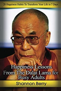 Happiness Lessons from the Dalai Lama for Busy Adults : 20 Happiness ...