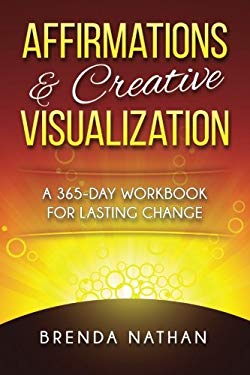Affirmations and Creative Visualization : A 365-Day Workbook for ...