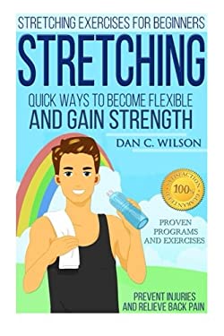 Stretching : Stretching Exercises for Beginners - Quick Ways to Become ...