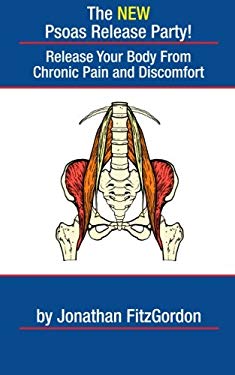 The New Psoas Release Party! : Release Your Body from Chronic Pain and ...