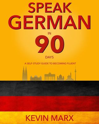 Speak German in 90 Days : A Self Study Guide to Becoming Fluent book by ...