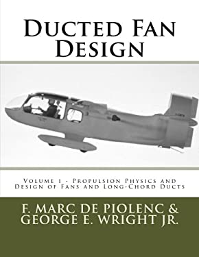 Ducted Fan Design : Volume 1 - Propulsion Physics and Design of Fans ...