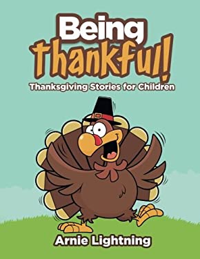 Being Thankful : Thanksgiving Stories for Children book by Arnie ...