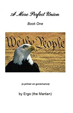 A More Perfect Union - Book One : A Primer on Governance book by Ergo ...