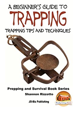 A Beginner's Guide to Trapping: Trapping Tips and Techniques book by ...