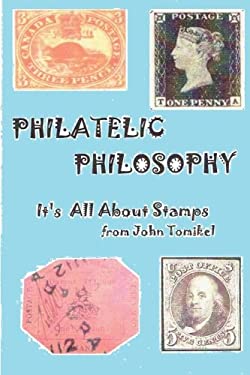 Philatelic Philosophy : It's about Stamps book by John Tomikel ...