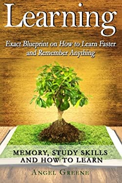 Learning : Exact Blueprint on How to Learn Faster and Remember Anything - Memory, Study Skills ...