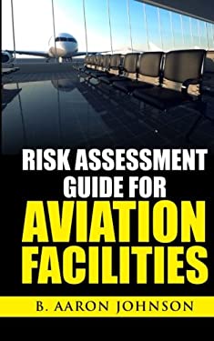 Risk Assessment Guide for Aviation Facilities book by B. Johnson ...